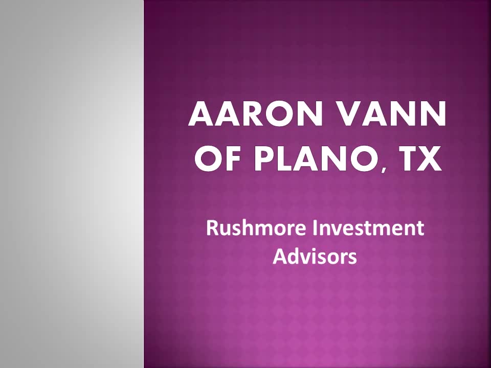 Aaron Vann of Plano TX - Rushmore Investment Advisors - Coub