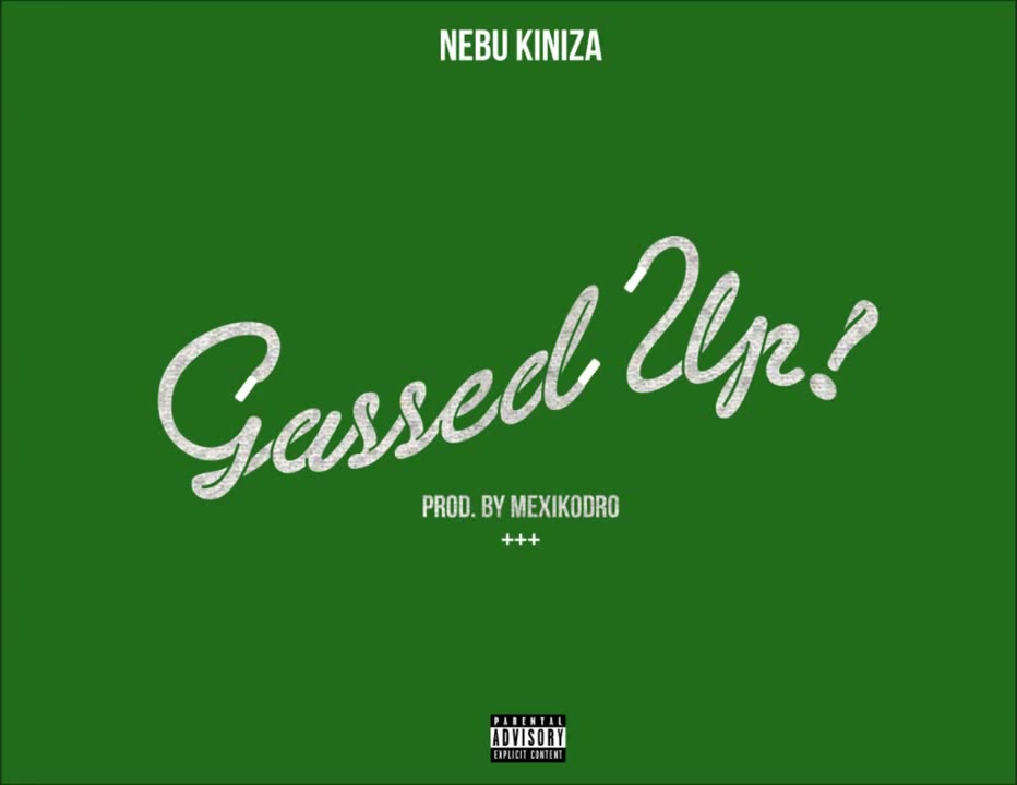 Nebu Kiniza - Gassed Up [Prod. By Mexiko Dro] - Coub - The Biggest ...