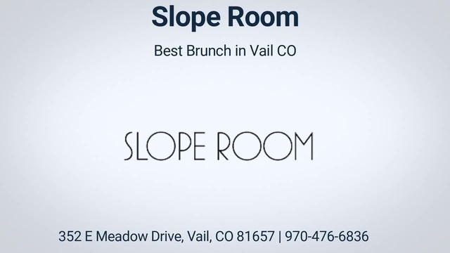 Slope Room - Best Brunch in Vail, CO - Coub